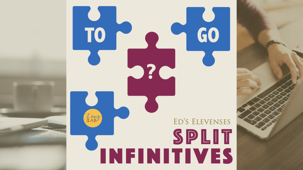 What are Split Infinitives? – The Languaging Lab | 香港翻譯校對服務